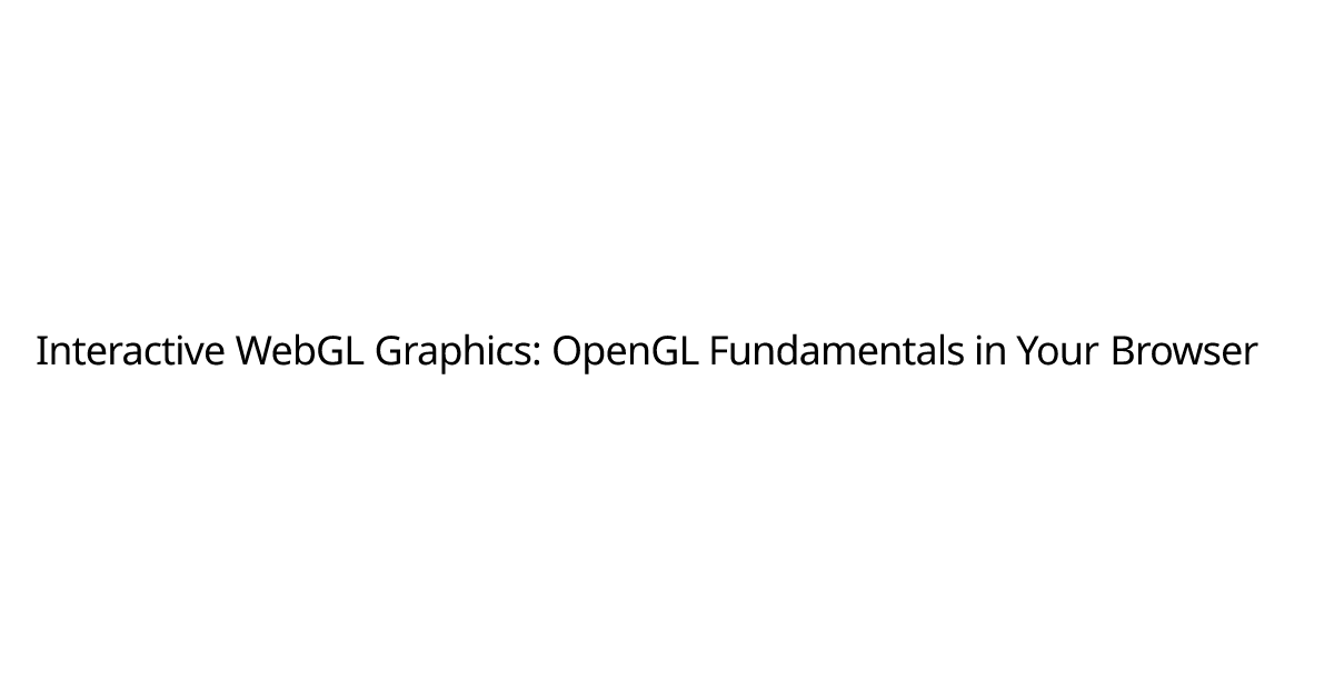 Interactive WebGL Graphics: OpenGL Fundamentals in Your Browser | Software